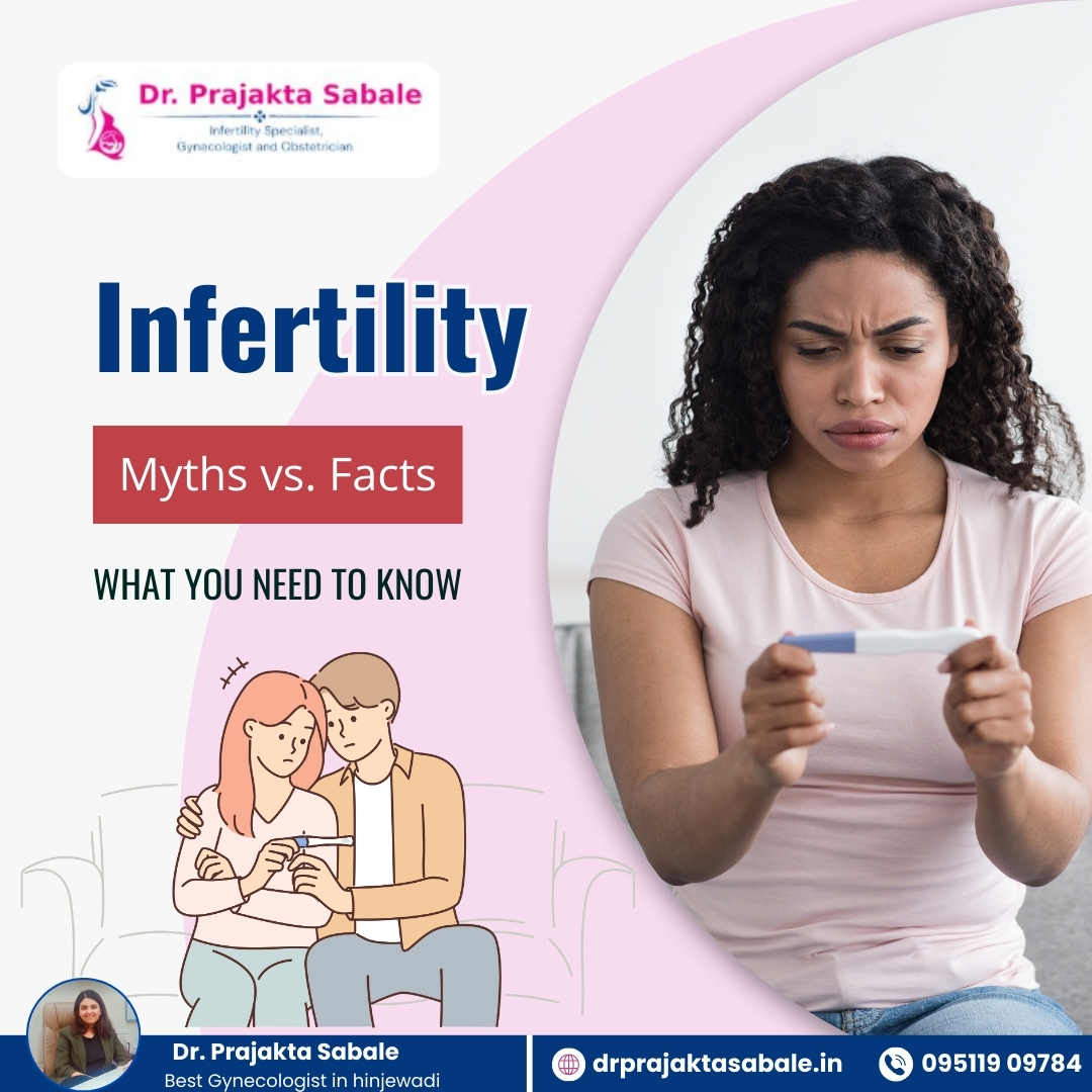 Infertility Myths vs. Facts | Infertility Specialist in Hinjewadi | Dr ...